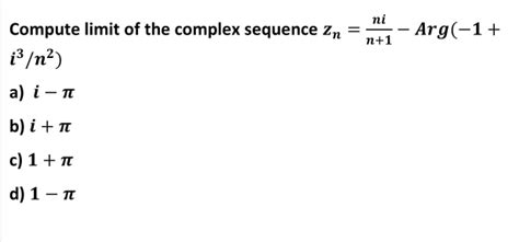 solved ni arg 1 n 1 compute limit of the complex