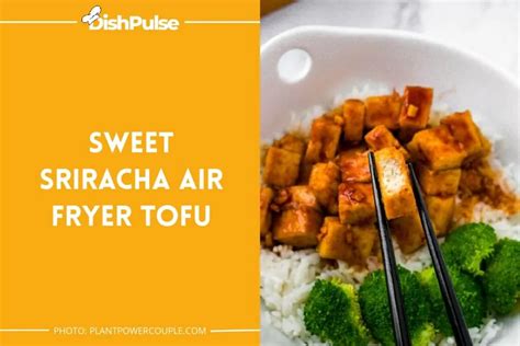 15 Best Air Fryer Tofu Recipes Crispy Delights For Every Palate
