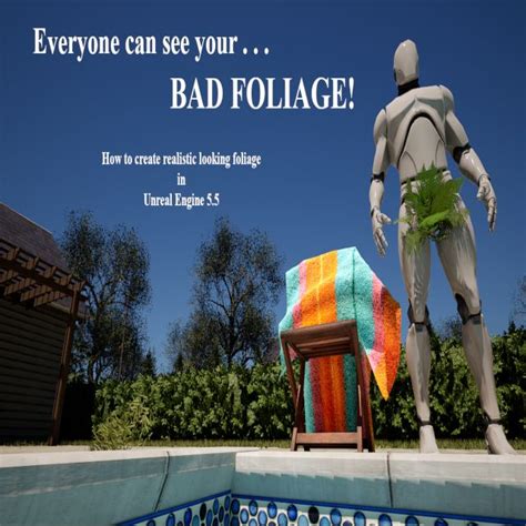 How To Create Realistic And Natural Looking Foliage In Unreal Engine 55 Community Tutorial