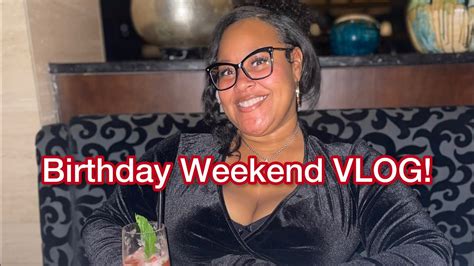 Birthday Weekend Vlog YouTube