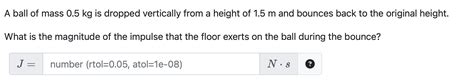 Solved A Ball Of Mass Kg Is Dropped Vertically From A Chegg