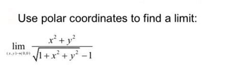 solved use polar coordinates to find a limit x² y² lim