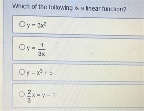 Solved Which Of The Following Is A Linear Function Y3x2 Y 13x Yx35 23 Xy 1 Algebra