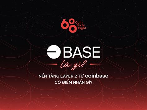 Base là gì Tìm hiểu về blockchain layer 2 của sàn Coinbase