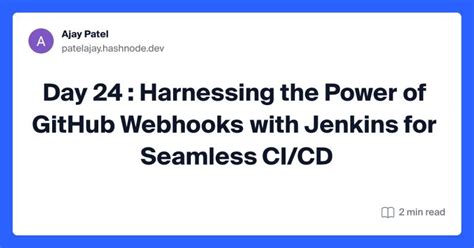 Ajay Patel On Linkedin Day 24 Harnessing The Power Of Github Webhooks With Jenkins For Seamless