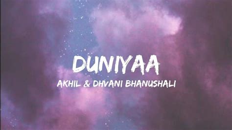 Duniyaa Lyrics Akhil And Dhvani Bhanushali Youtube