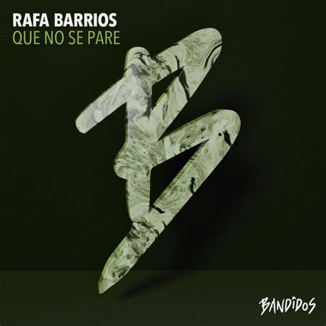 Stream Bandidos Music Listen To Bandidos071 Rafa Barrios Que No