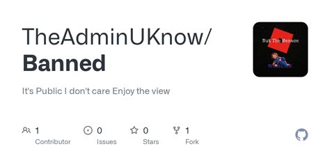 GitHub TheAdminUKnow Banned It S Public I Don T Care Enjoy The View