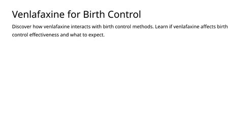 Venlafaxine For Birth Control Medsis