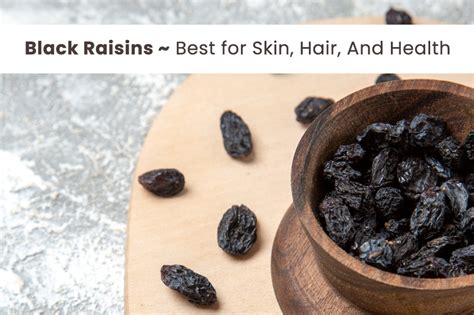 Black Raisins Benefits Best For Skin Hair And Health