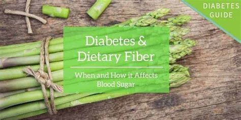 Diabetes And Dietary Fiber When And How It Affects Blood Sugar