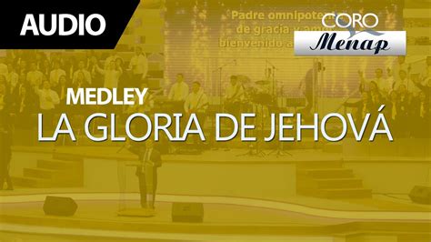 Medley De Coros La Gloria De Jehová Coro Menap Acordes Chordify