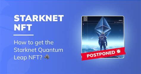 Starknet Quantum Leap Nft How To Claim It Braavos Walletbraavos