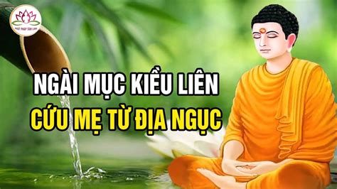 TruyỆn PhẬt GiÁo Cảm động NgÀi MỤc KiỀn LiÊn HiẾu ThẢo Cứu Mẹ Mình