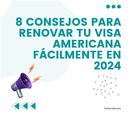 8 Consejos Para Renovar Tu Visa Americana Fácilmente En 2024