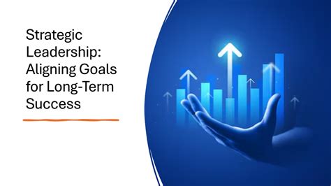 Strategic Leadership Aligning Goals For Long Term Success