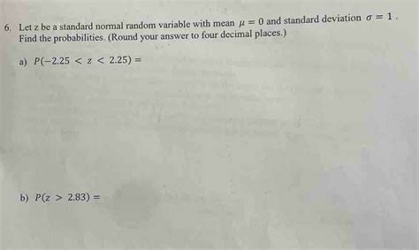 Solved 6 Let Z Be A Standard Normal Random Variable With Mean Mu 0