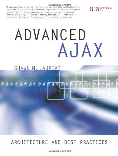 Advanced Ajax Architecture And Best Practices Lauriat Shawn M 9780131350649 Books