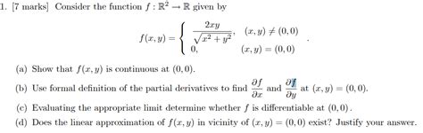 solved 1 [7 marks] consider the function f r2 → r given