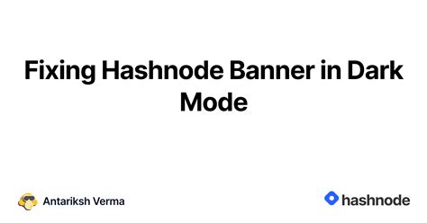 fixing hashnode banner in dark mode hashnode