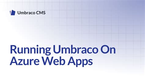 Running Umbraco On Azure Web Apps Umbraco Cms