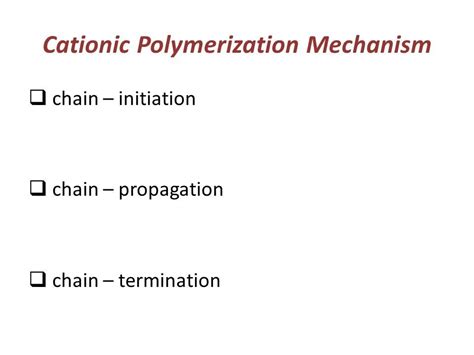 Cationic Polymerization Polymer Chemistry Teacher Ph D Ramil R Ppt