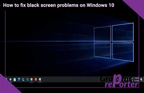 How To Fix Black Screen Problems On Windows 10 In 2024 Complete Guide