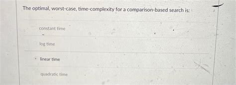 Solved The Optimal Worst Case Time Complexity For A
