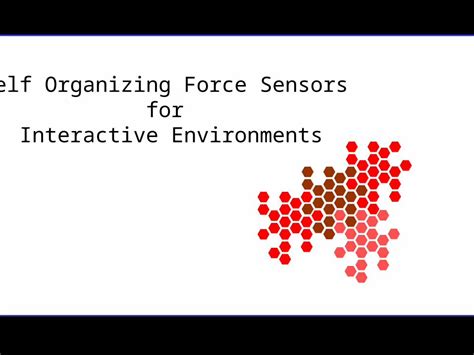Ppt Self Organizing Force Sensors For Interactive Environments