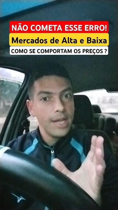 🚨 NÃo Cometa Esse Erro Na Bolsa Mercado De Alta E De Baixa Como Se