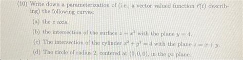 Solved 10 Write Down A Parameterization Of Ie A Vector