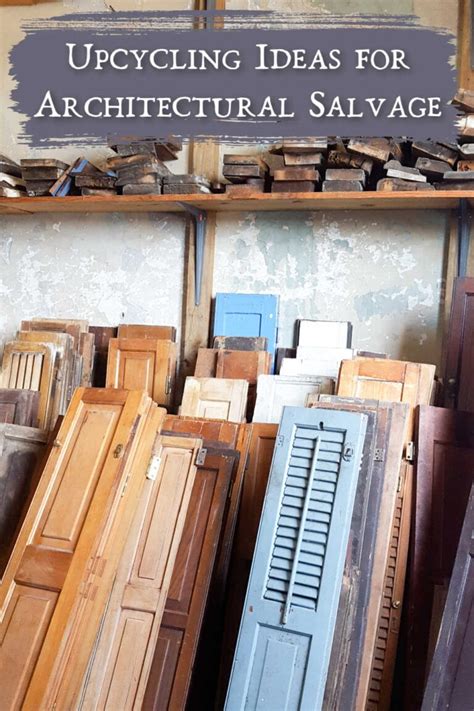 Architectural Salvage Seeing The Past And Upcycling The Future