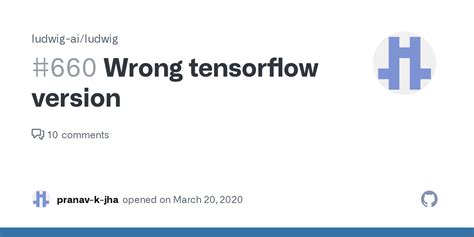 Wrong Tensorflow Version · Issue 660 · Ludwig Ailudwig · Github