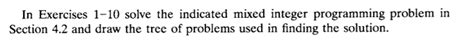 In Exercises Solve The Indicated Mixed Integer Chegg