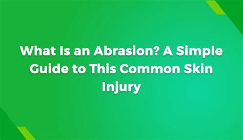 Abrasion A Simple Guide To This Common Skin Injury