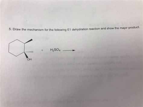 Solved Draw the mechanism for the following E1 dehydration | Chegg.com