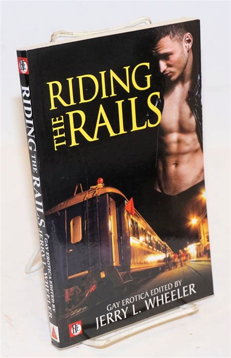 Riding The Rails Locomotive Lust And Carnal Cabooses Gay Erotica By Wheeler Jerry L Editor