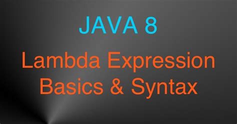 lambda expression basics and syntax java8