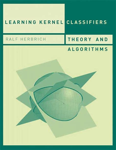 Buy Learning Kernel Classifiers Theory And Algorithms Adaptive Computation And Machine