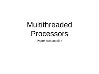 Multithreaded Processors Ppt Ppt