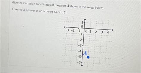 Solved Give The Cartesian Coordinates Of The Point A Shown Chegg