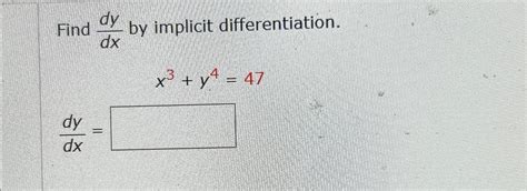 Solved Find Dydx By Implicit Differentiation X3 Y4 47dydx Chegg