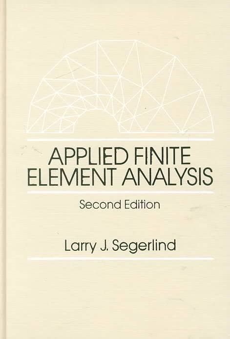 Applied Finite Element Analysis Textbook By Larry J Segerlind Civil Mdc