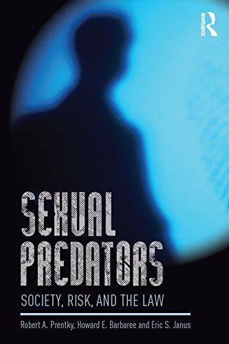 Sexual Predators Society Risk And The Law By Robert A Prentky
