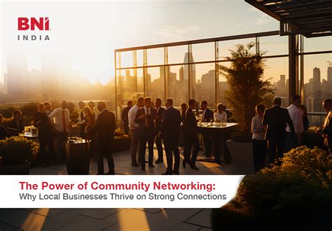 The Power Of Community Networking Why Local Businesses Thrive On