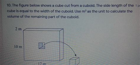 Solved The Figure Below Shows A Cube Cut From A Cuboid The Side Length Of The P Cube Is