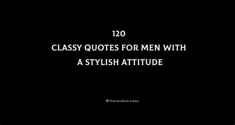Classy Quotes For Men With A Stylish Attitude