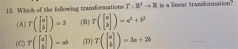 Answered 13 Which Of The Following Transformations T R2 R Is A Linear