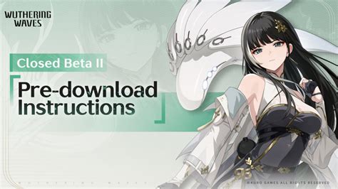 Wuthering Waves Closed Beta Ii Pre Download Instructions Wuthering Waves