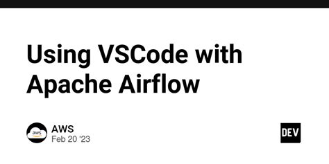 using vscode with apache airflow dev community